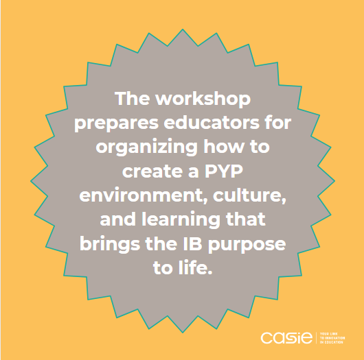 The New Building Your IB Programme: Primary Years Workshop - CASIE